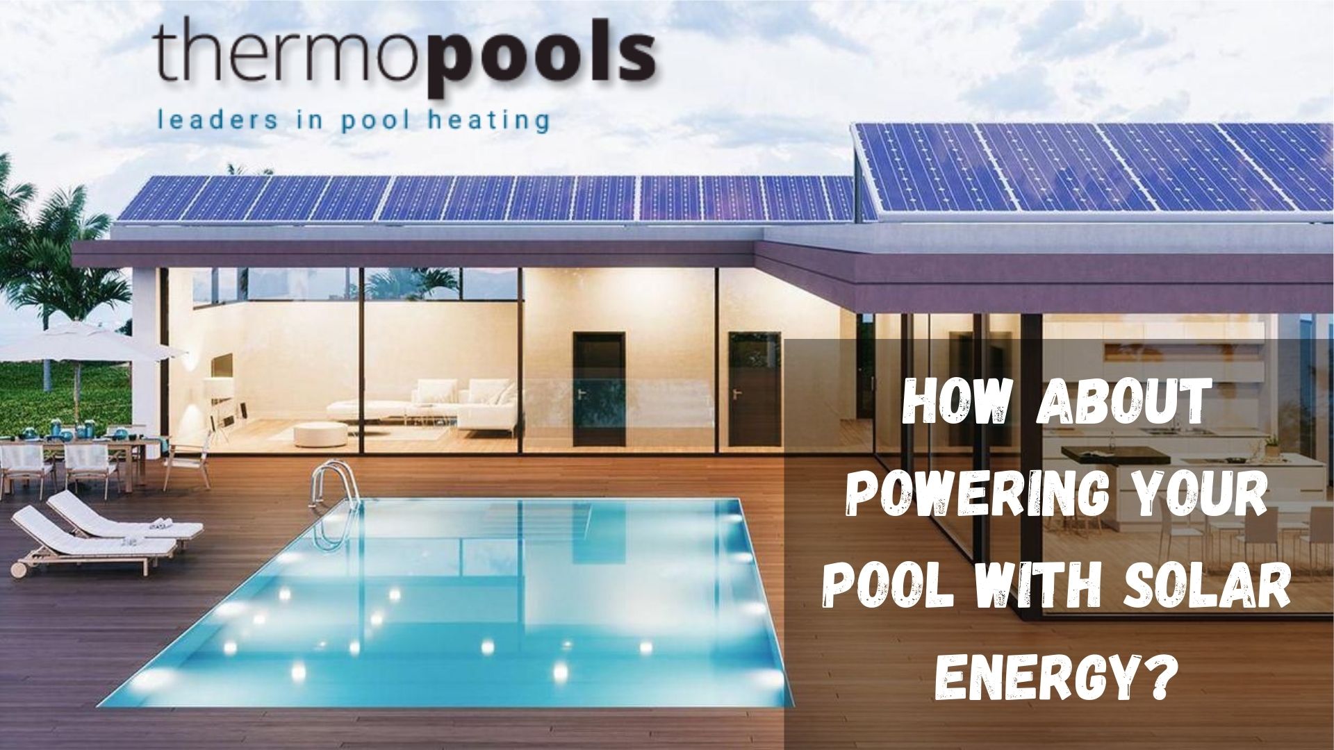 How About Powering Your Pool With Solar Energy? | Thermo Pools