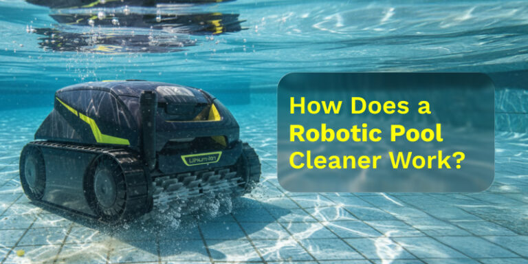 How Robotic Pool Cleaners Work: 5 Key Benefits for Effortless Cleaning